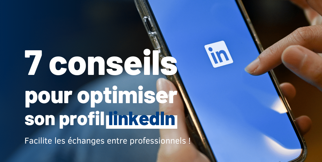7 conseils pour optimiser ton profil LinkedIn ! | Formaposte Grand Ouest